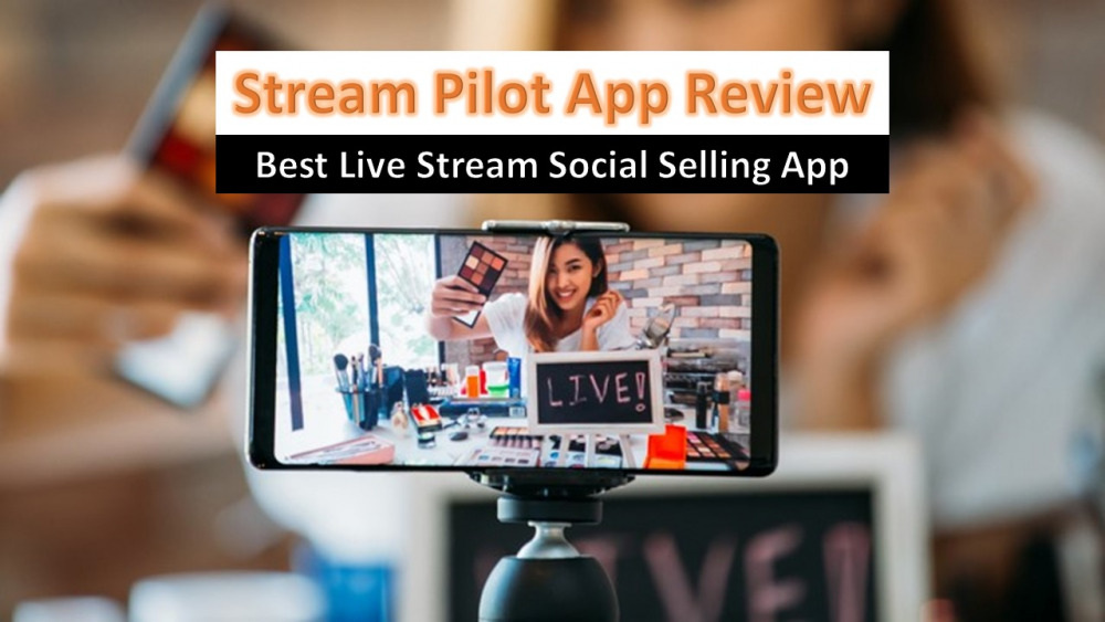 Stream Pilot App Review - #1 Best Live Stream Social Selling App!